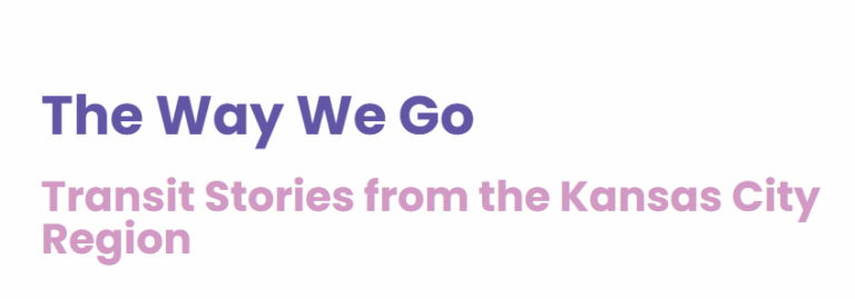 Way To Go KC Debuts Project Collecting Stories of Transit Commuters ...